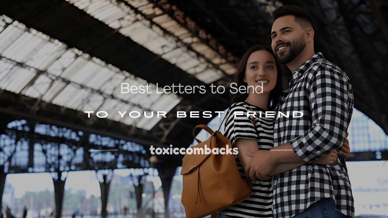 250+ Best Letters to Send to Your Best Friend